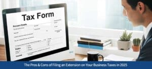 The Pros & Cons of Filing an Extension on Your Business Taxes in 2025 - ARF Financial